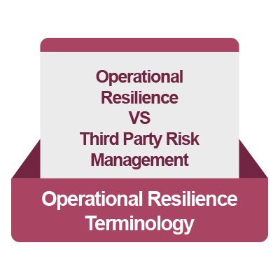 Operational Resilience Vs Third-Party Risk Management